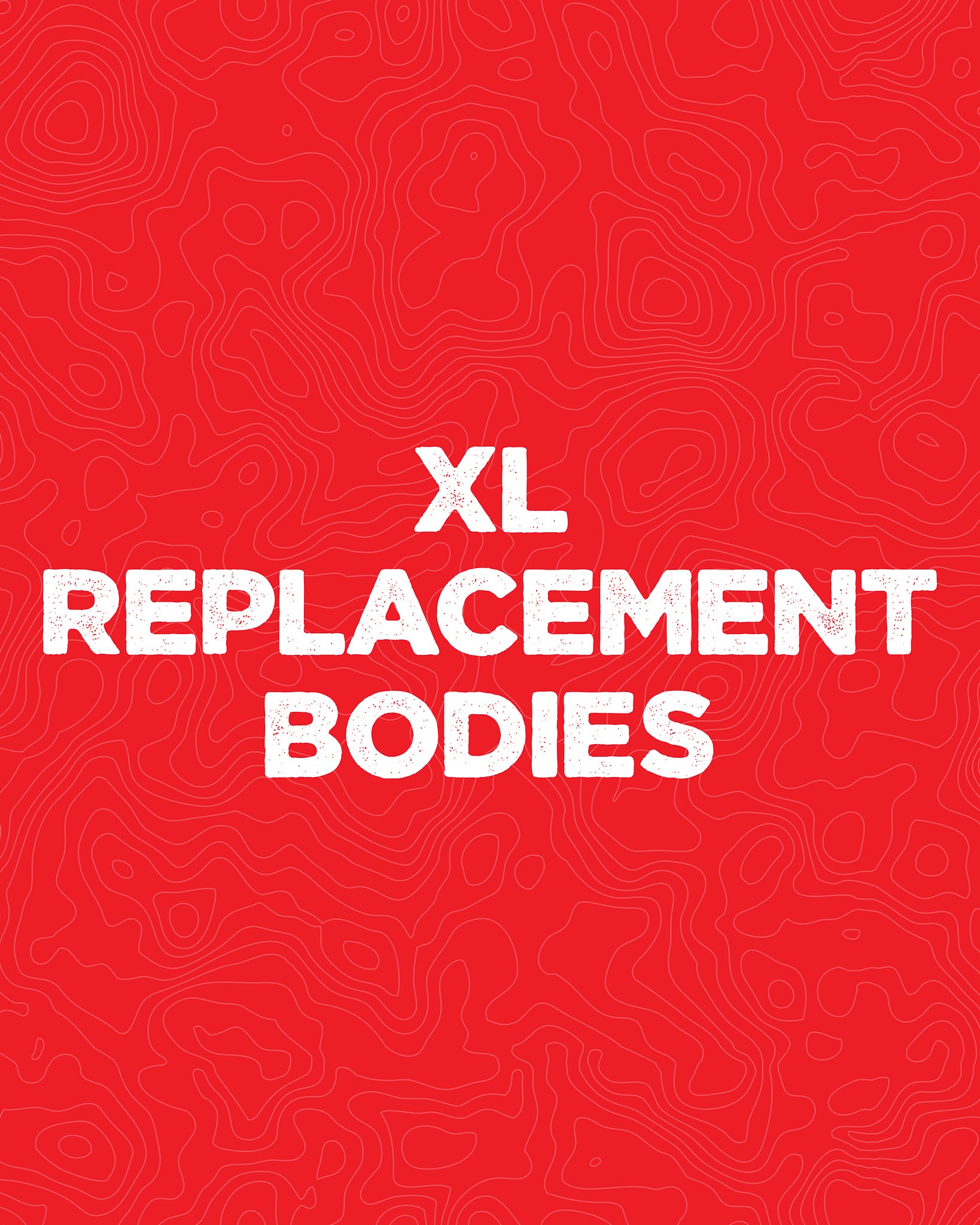 XL Replacement Bodies
